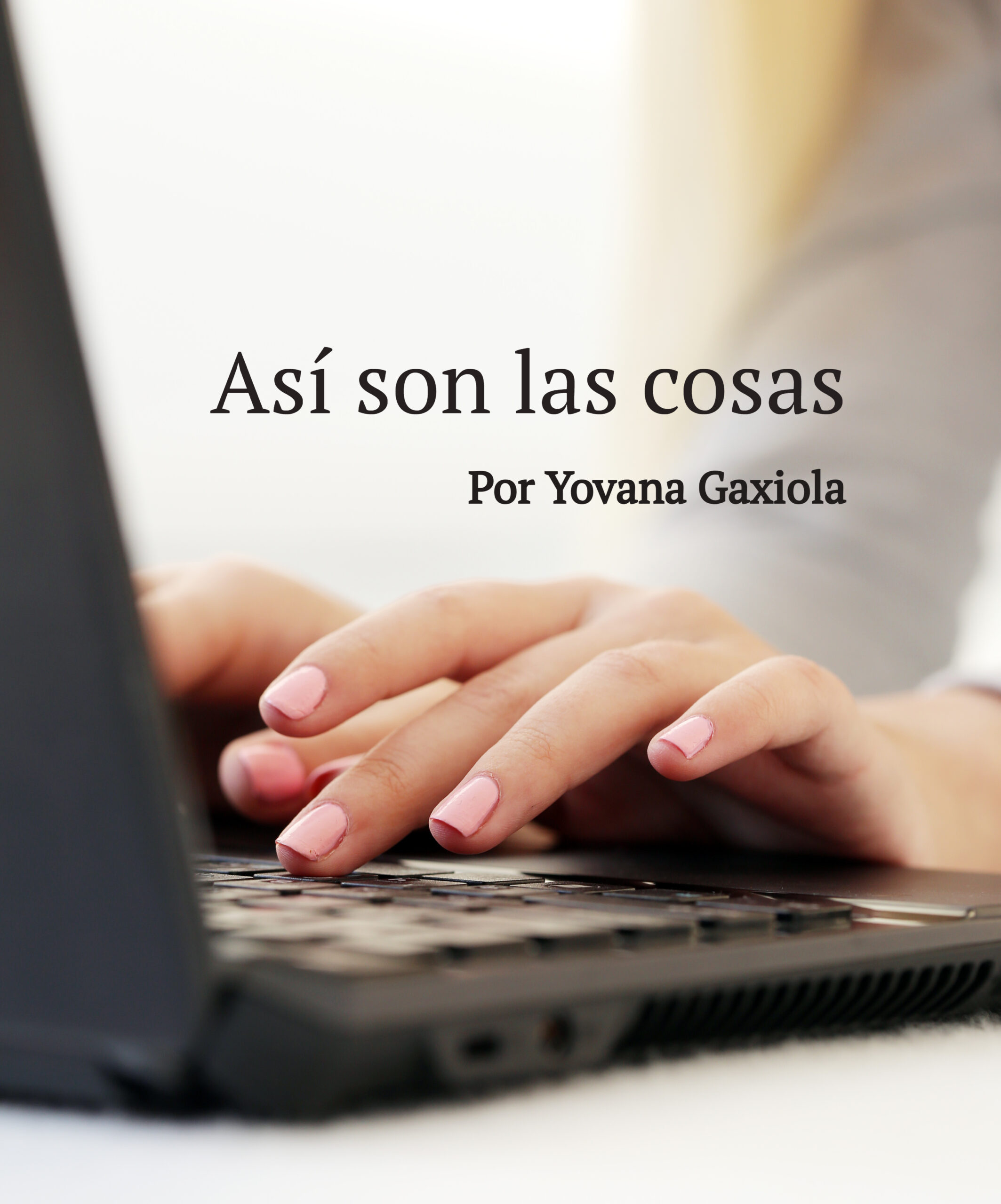 Así son Las Cosas y Más por Yovana Gaxiola